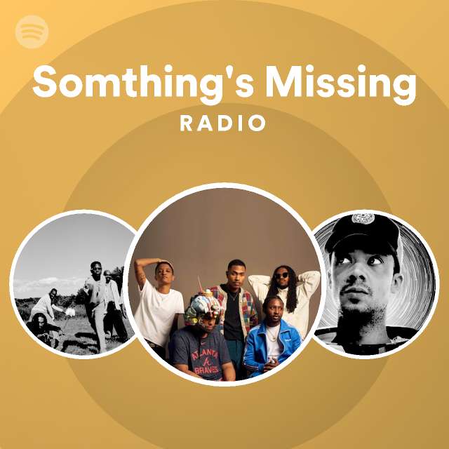 Somthing's Missing Radio - playlist by Spotify | Spotify