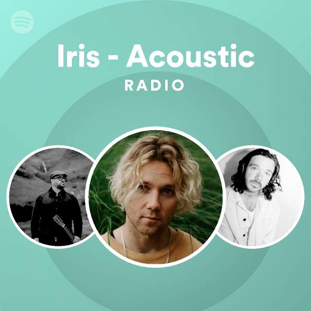 Iris - Acoustic Radio - playlist by Spotify | Spotify