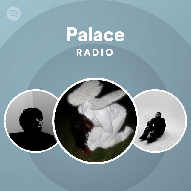 Palace Radio - playlist by Spotify | Spotify