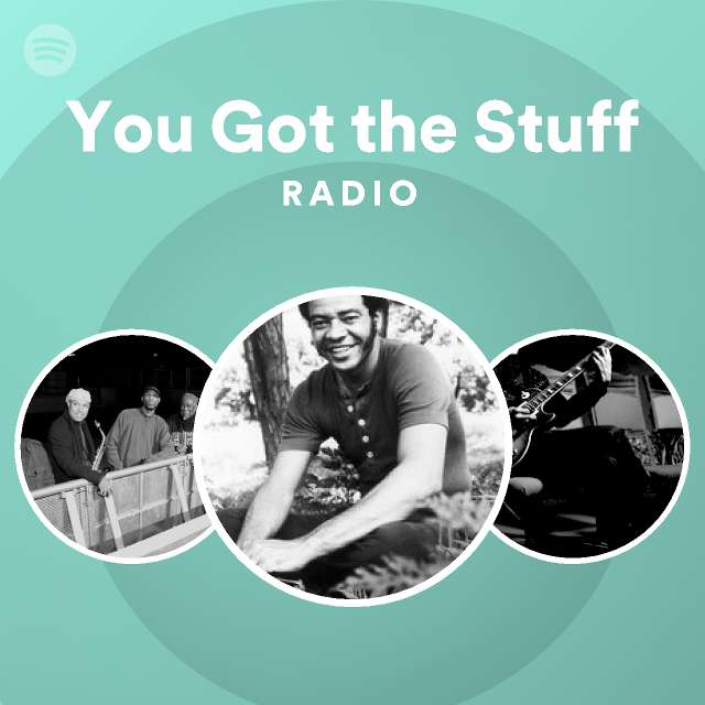 You Got the Stuff Radio - playlist by Spotify | Spotify