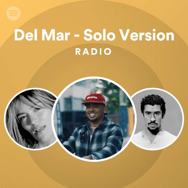 Del Mar - Solo Version Radio - playlist by Spotify | Spotify