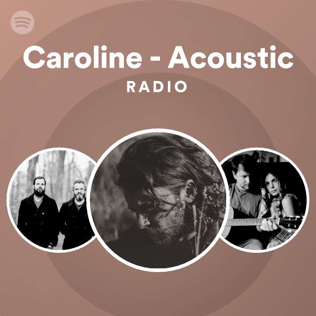 Caroline - Acoustic Radio - playlist by Spotify | Spotify