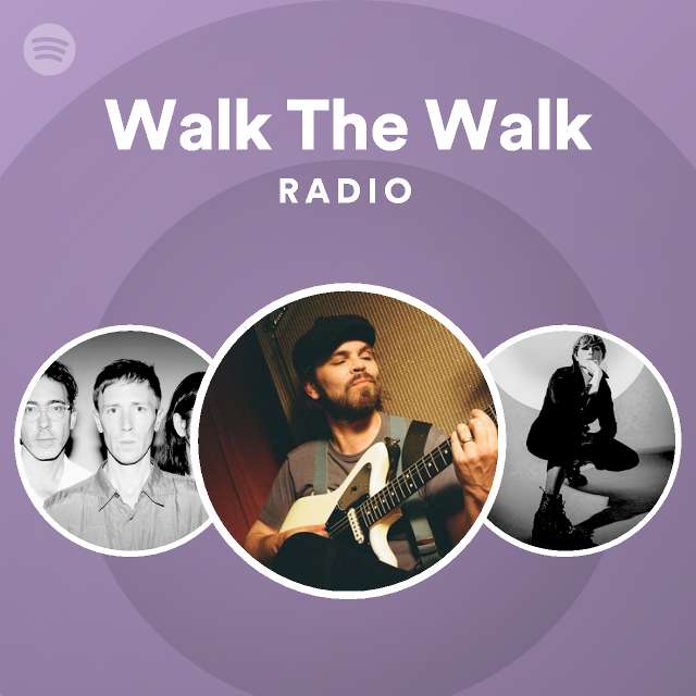 Walk The Walk Radio - playlist by Spotify | Spotify