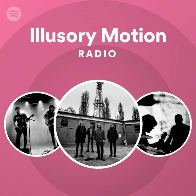 Illusory Motion Radio - playlist by Spotify | Spotify