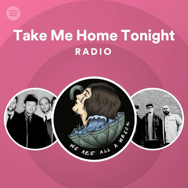 Take Me Home Tonight Radio - playlist by Spotify | Spotify