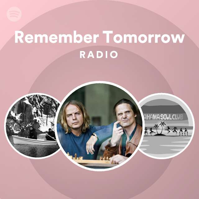 Remember Tomorrow Radio - playlist by Spotify | Spotify