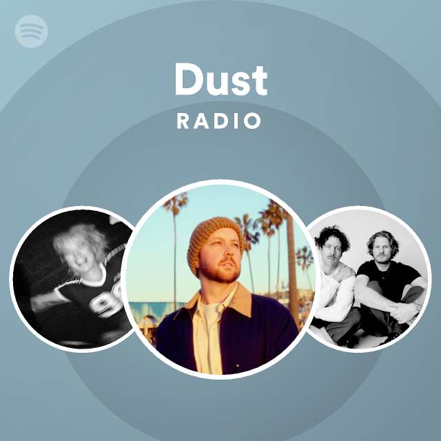Dust Radio - playlist by Spotify | Spotify