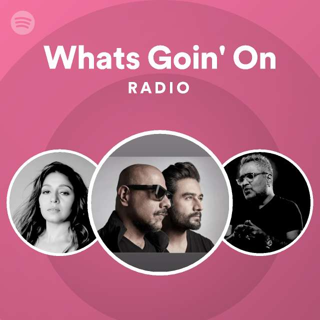 Whats Goin' On Radio - playlist by Spotify | Spotify