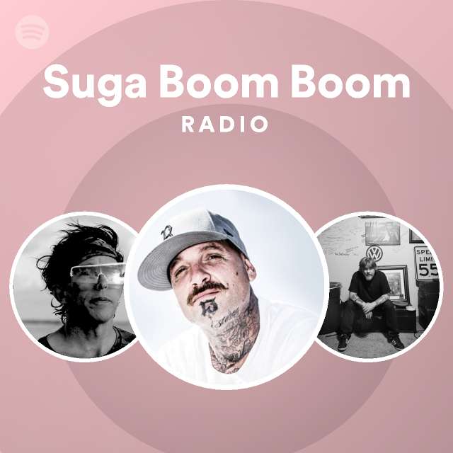 Suga Boom Boom Radio - playlist by Spotify | Spotify