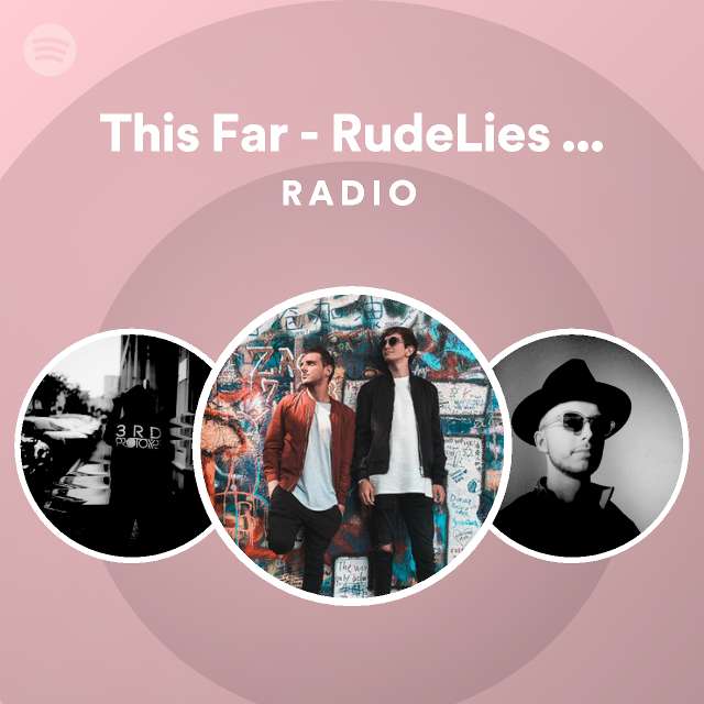 This Far - RudeLies Remix Radio | Spotify Playlist