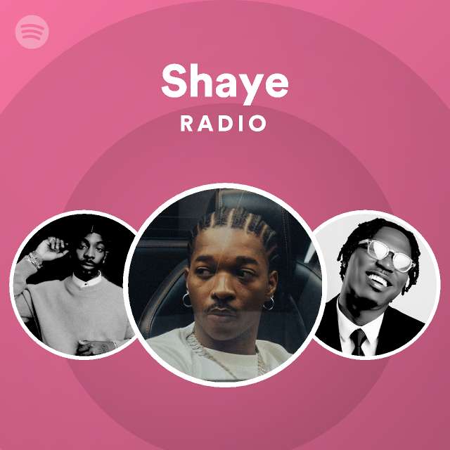 Shaye Radio - playlist by Spotify | Spotify