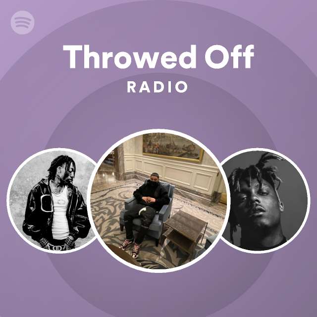 Throwed Off Radio - playlist by Spotify | Spotify