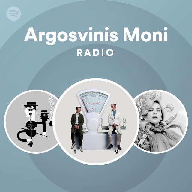 Argosvinis Moni Radio - playlist by Spotify | Spotify