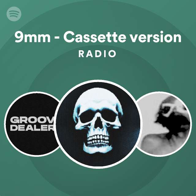 9mm - Cassette version Radio - playlist by Spotify | Spotify