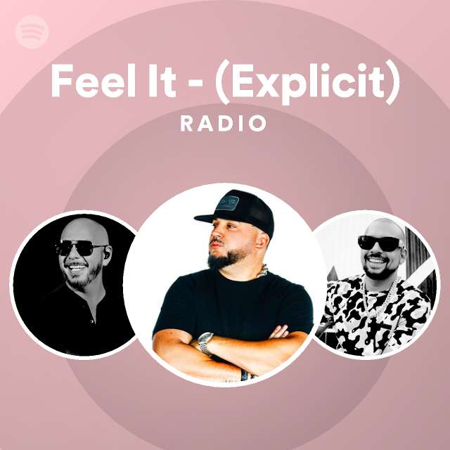 Feel It - (Explicit) Radio - playlist by Spotify | Spotify