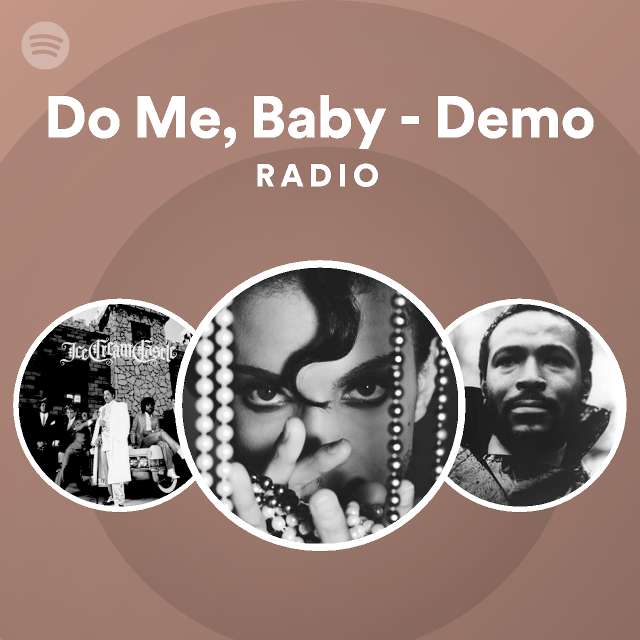Do Me, Baby - Demo Radio - playlist by Spotify | Spotify