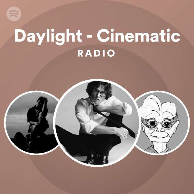 Daylight - Cinematic Radio - playlist by Spotify | Spotify