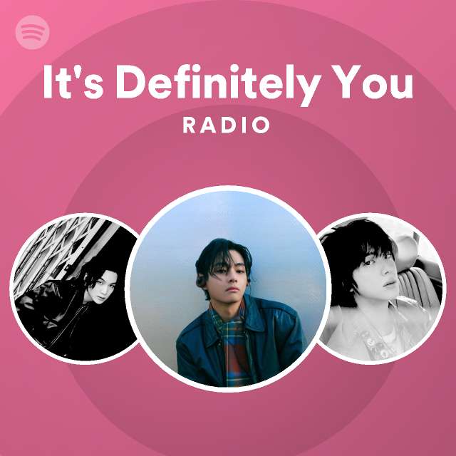 It's Definitely You Radio - playlist by Spotify | Spotify
