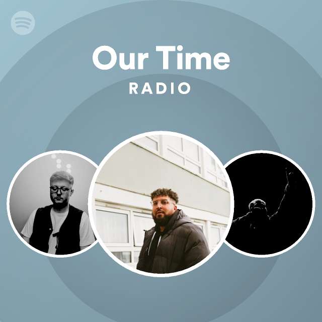 Our Time Radio - playlist by Spotify | Spotify