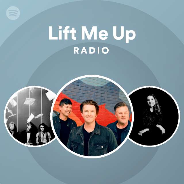 Lift Me Up Radio | Spotify Playlist