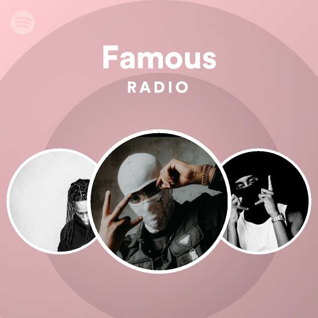 Famous Radio - playlist by Spotify | Spotify