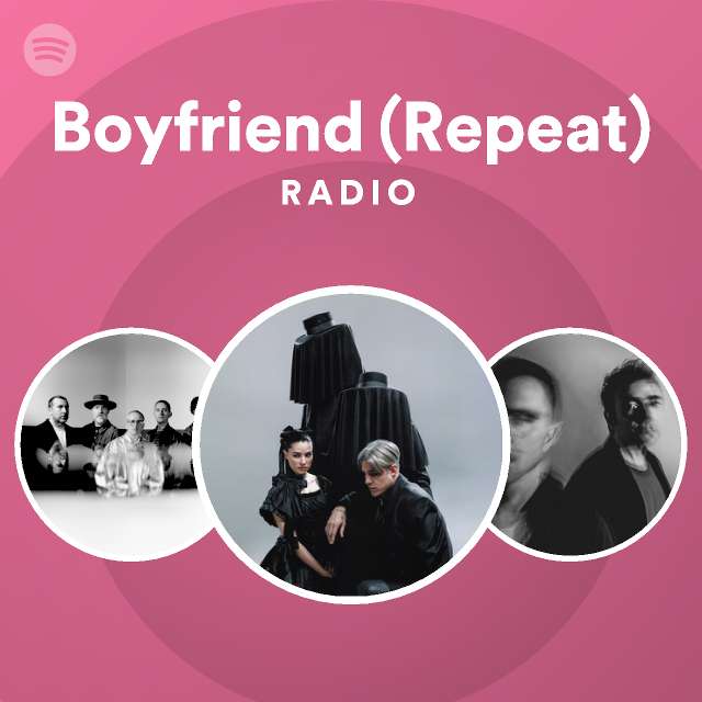 Boyfriend (Repeat) Radio - playlist by Spotify | Spotify