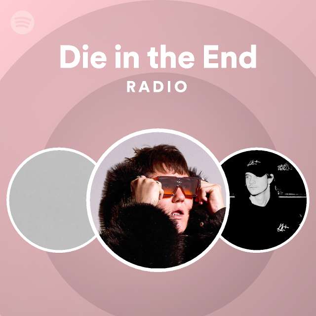 Die in the End Radio - playlist by Spotify | Spotify