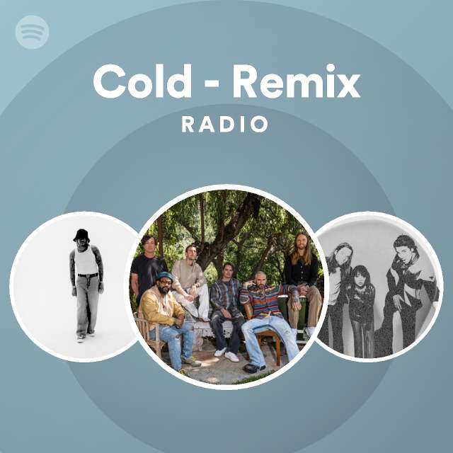Cold - Remix Radio - playlist by Spotify | Spotify