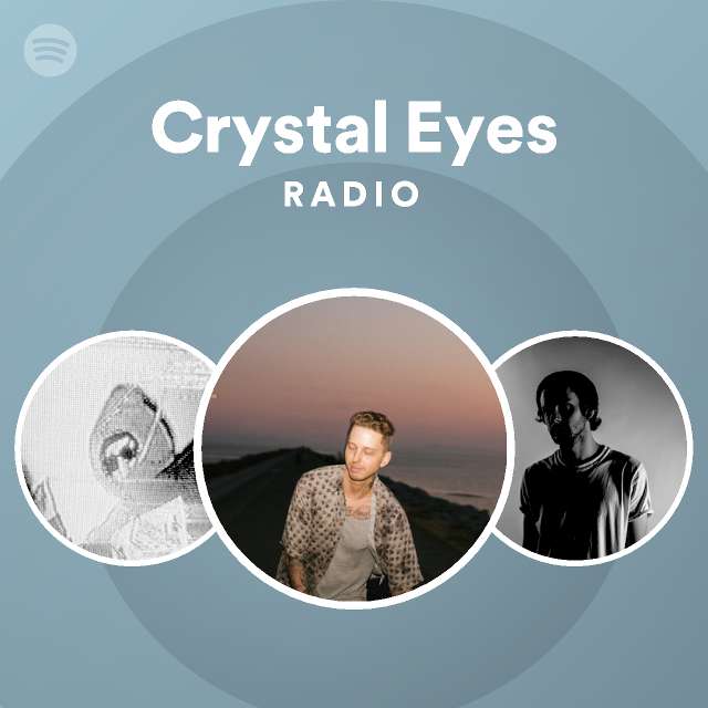Crystal Eyes Radio - playlist by Spotify | Spotify