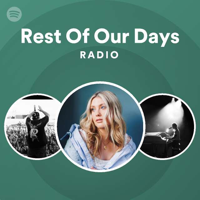 Rest Of Our Days Radio - playlist by Spotify | Spotify