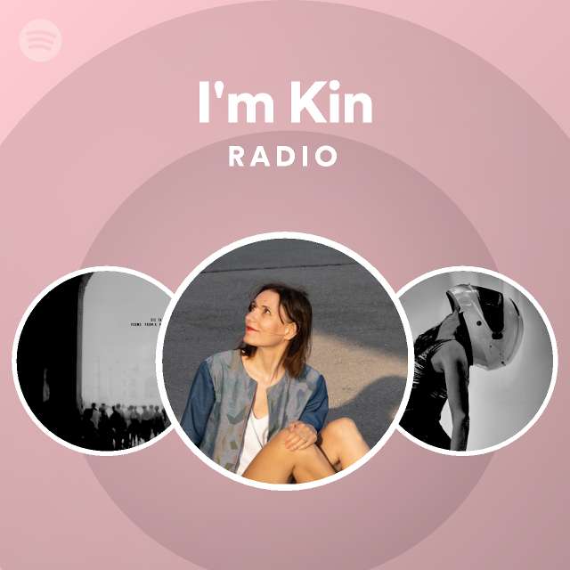 I'm Kin Radio - playlist by Spotify | Spotify