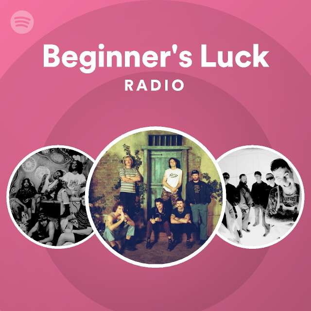 Beginner's Luck Radio - playlist by Spotify | Spotify
