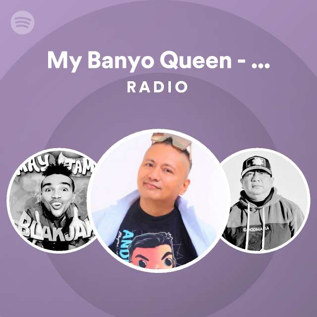 My Banyo Queen - Ah-Ah, Umh-Umh Radio | Spotify Playlist