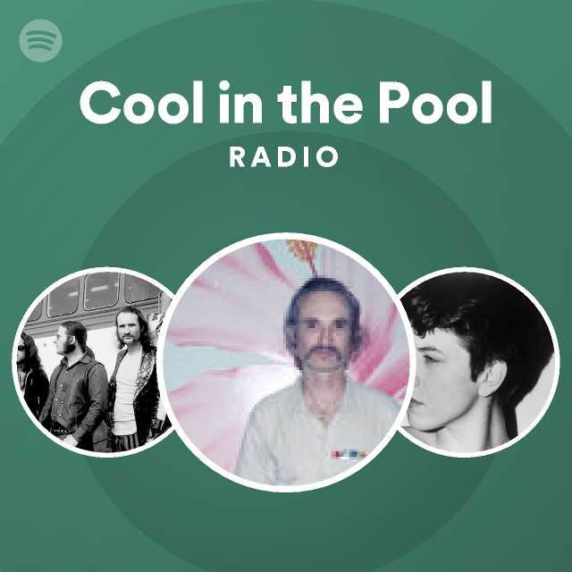 Cool in the Pool Radio - playlist by Spotify | Spotify