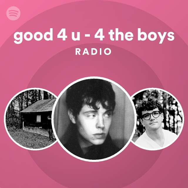 good 4 u - 4 the boys Radio - playlist by Spotify | Spotify