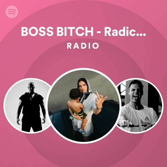 BOSS BITCH - Radical Redemption Remix Radio - playlist by Spotify | Spotify
