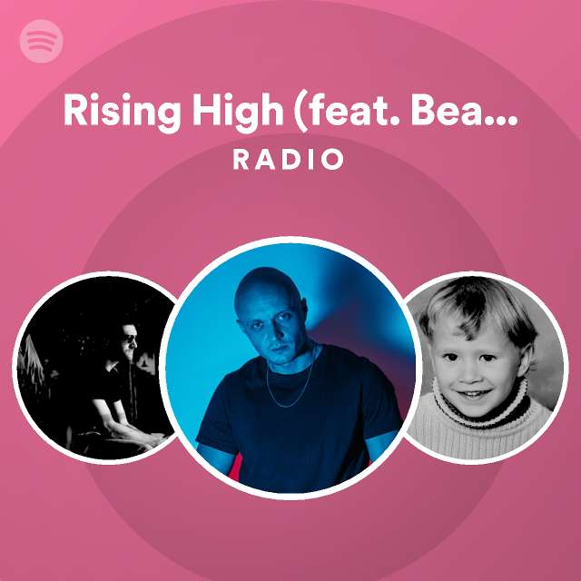 Rising High (feat. Beatrich) Radio - playlist by Spotify | Spotify