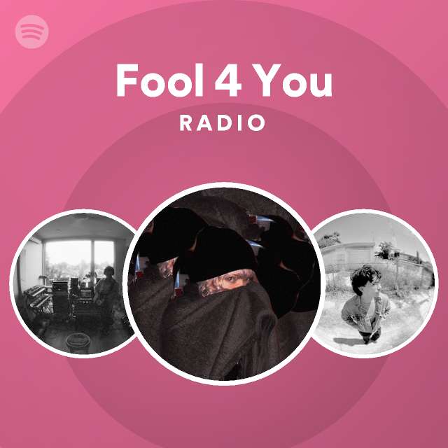 Fool 4 You Radio | Spotify Playlist