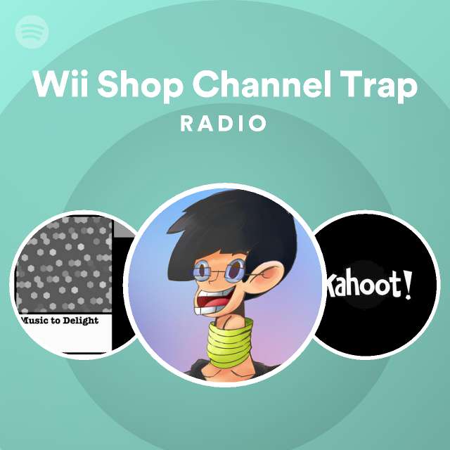 Wii Shop Channel Trap Radio | Spotify Playlist
