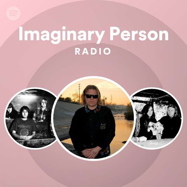 Imaginary Person Radio - playlist by Spotify | Spotify