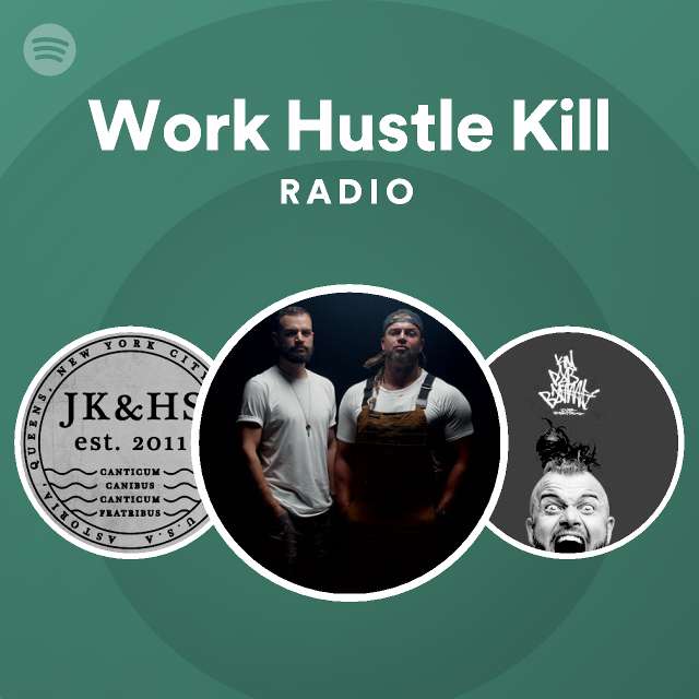 Work Hustle Kill Radio - playlist by Spotify | Spotify