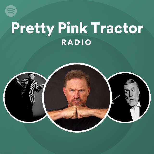 Pretty Pink Tractor Radio - playlist by Spotify | Spotify