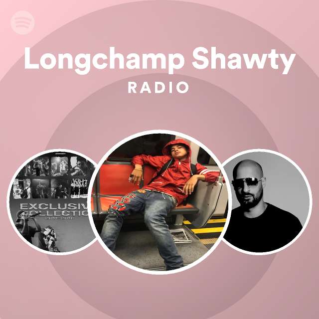 Longchamp Shawty Radio - playlist by Spotify | Spotify