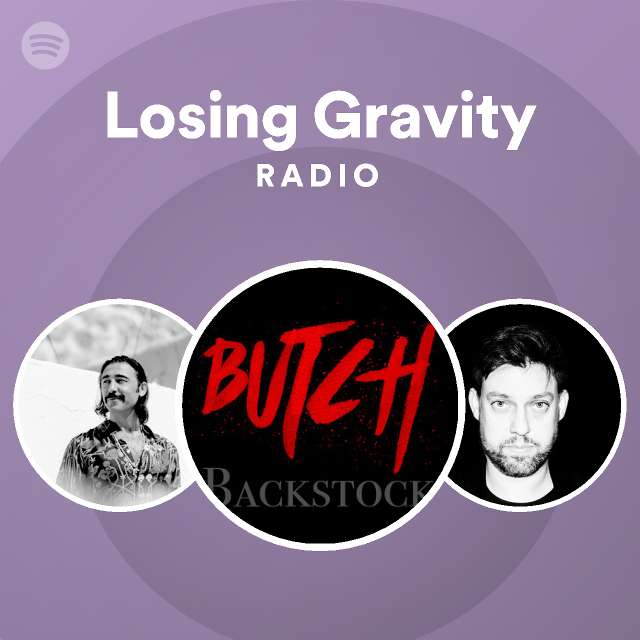 Losing Gravity Radio - playlist by Spotify | Spotify