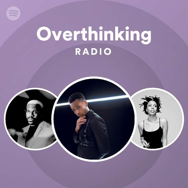 Overthinking Radio | Spotify Playlist