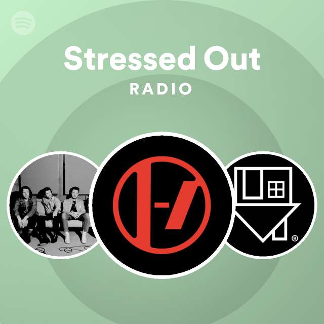Stressed Out Radio - playlist by Spotify | Spotify