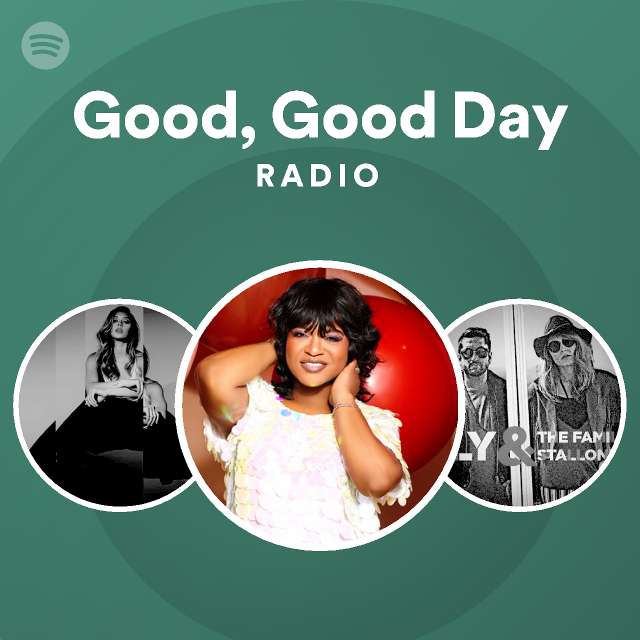 Good, Good Day Radio - playlist by Spotify | Spotify