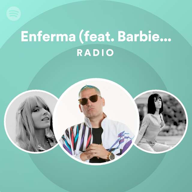 Enferma (feat. Barbie Rican) Radio - playlist by Spotify | Spotify