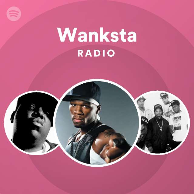 Wanksta Radio | Spotify Playlist