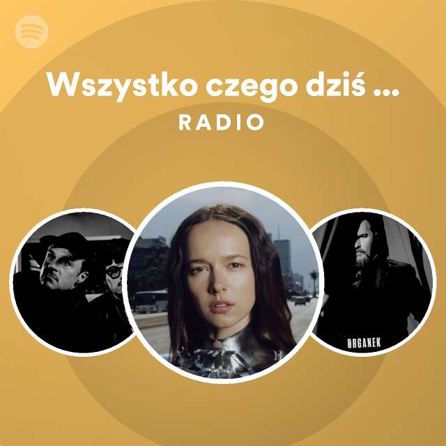 Wszystko czego dziś chcę (Z serialu Rojst na Showmax) Radio - playlist ...